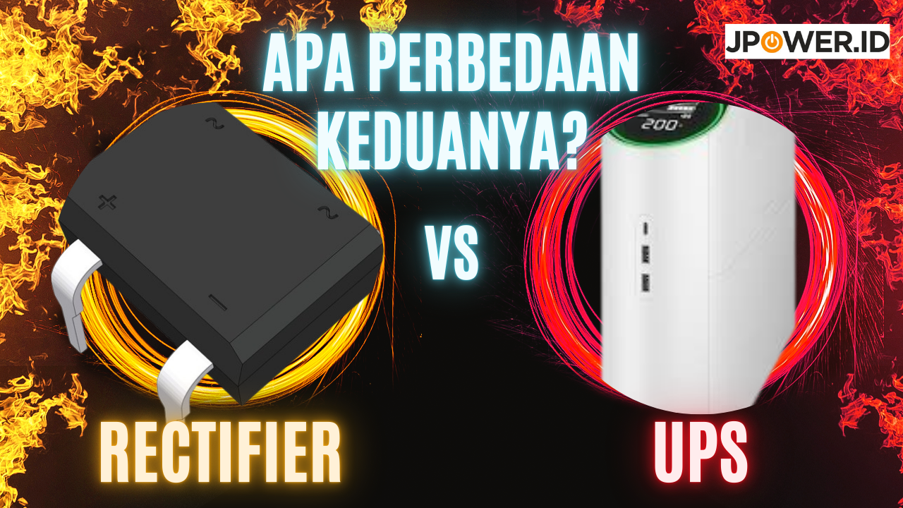 Perbedaan UPS dan Rectifier: Mana yang Cocok untuk Anda? - jPower