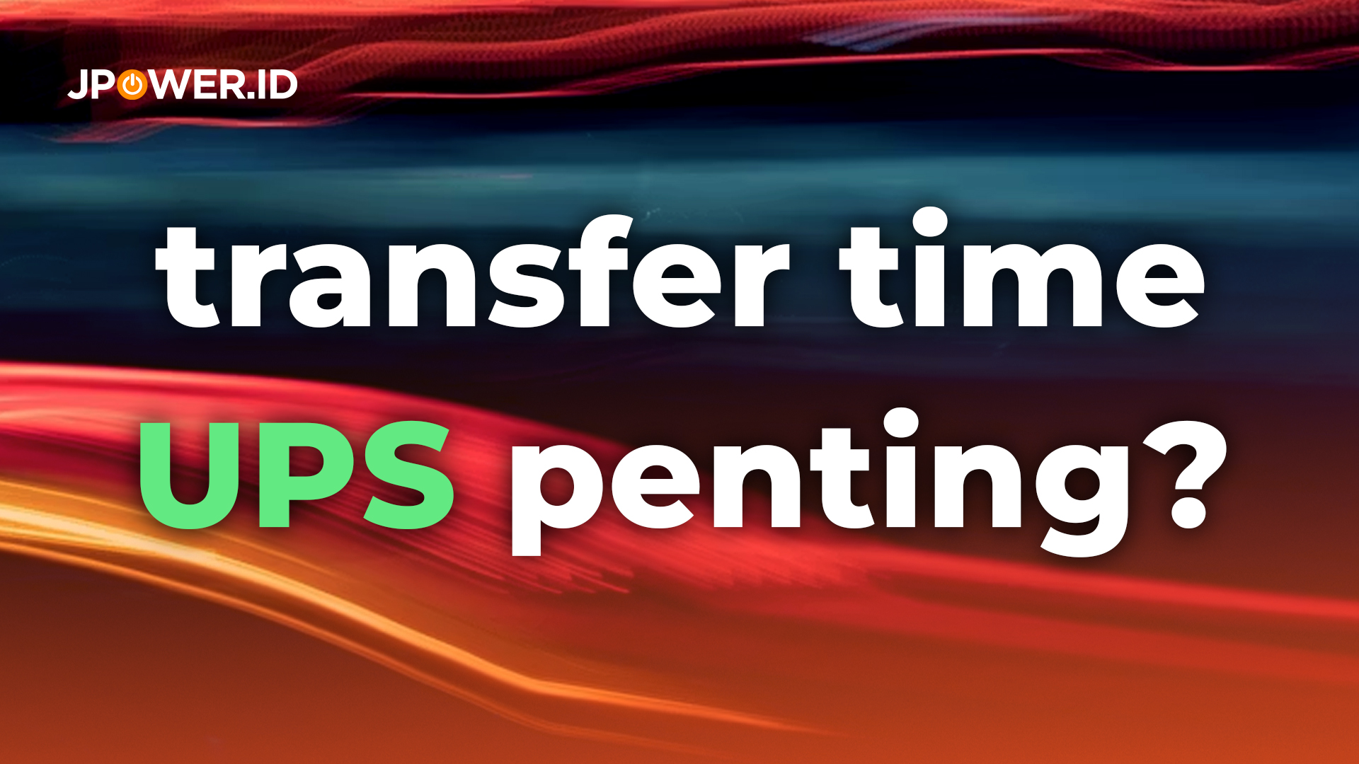 Seberapa Penting Transfer Time UPS? - jPower
